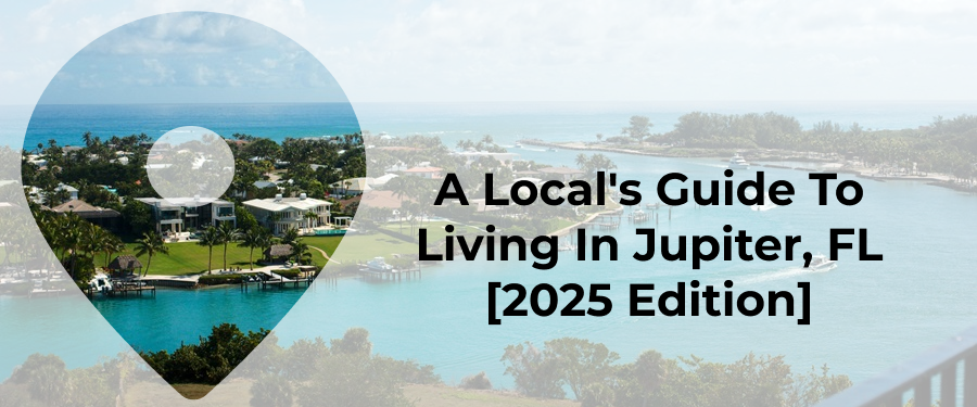 A Local's Guide To Living In Jupiter, FL [2025 Edition]